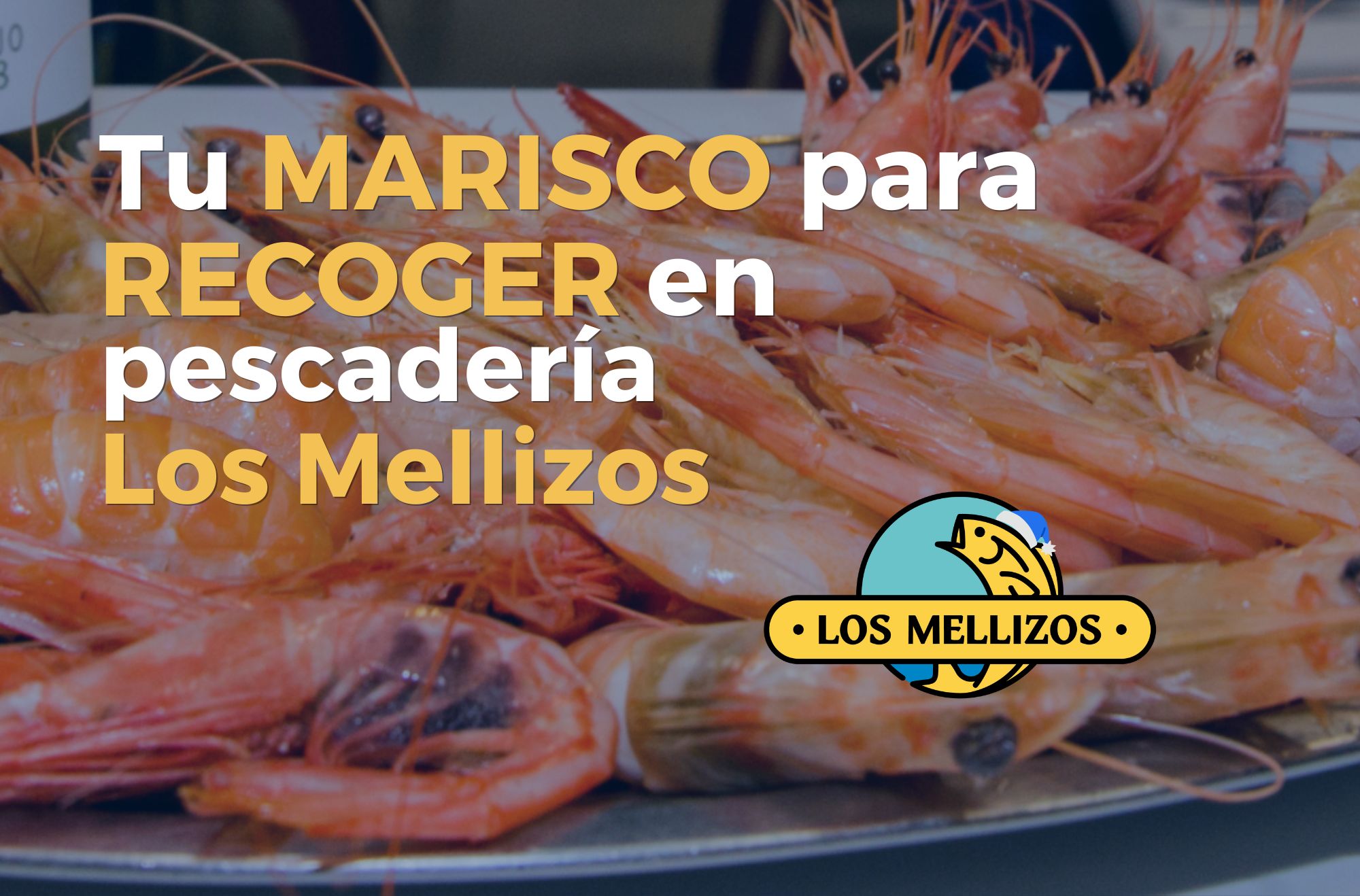 Tu marisco para recoger en Pescadería Los Mellizos - Los Mellizos